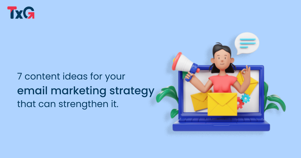 7 content ideas for your email marketing strategy.