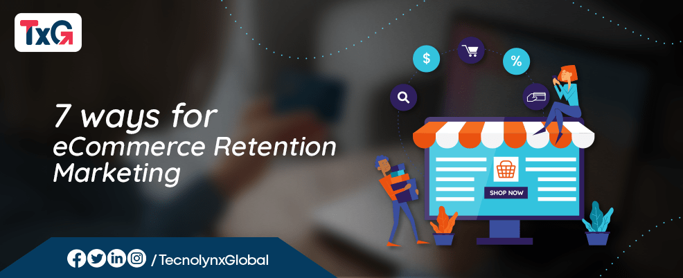 7 ways for eCommerce Retention Marketing - Tecnolynx