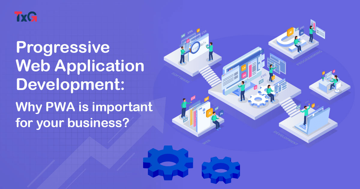 Why Progressive Web Application is important for your business?