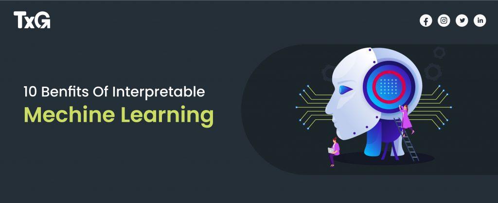 10 Benefits of Interpretable Machine Learning - Tecnolynx