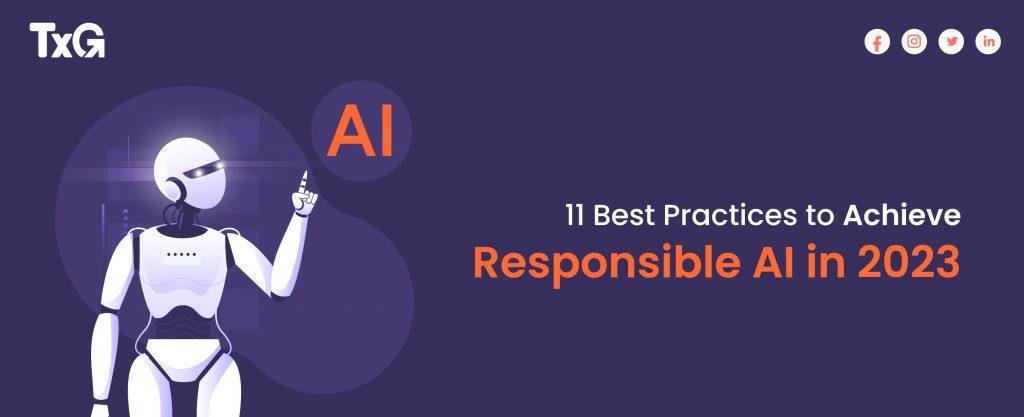 11 Best Practices to Achieve Responsible AI in 2023 - Tecnolynx