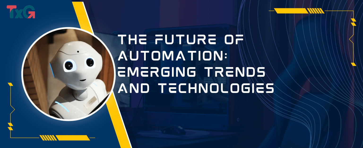 The Future of Automation: Emerging Trends and Technologies - Tecnolynx