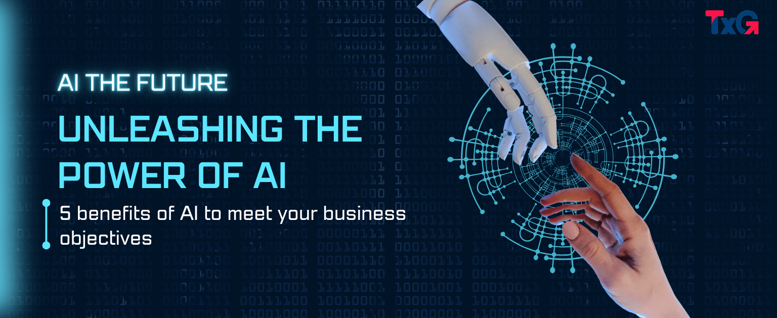 Unleashing the Power of AI: 5 benefits of AI to meet your business ...