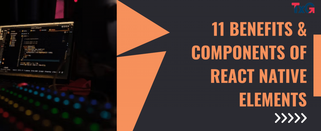 11 Benefits & Components of React Native Elements - Tecnolynx