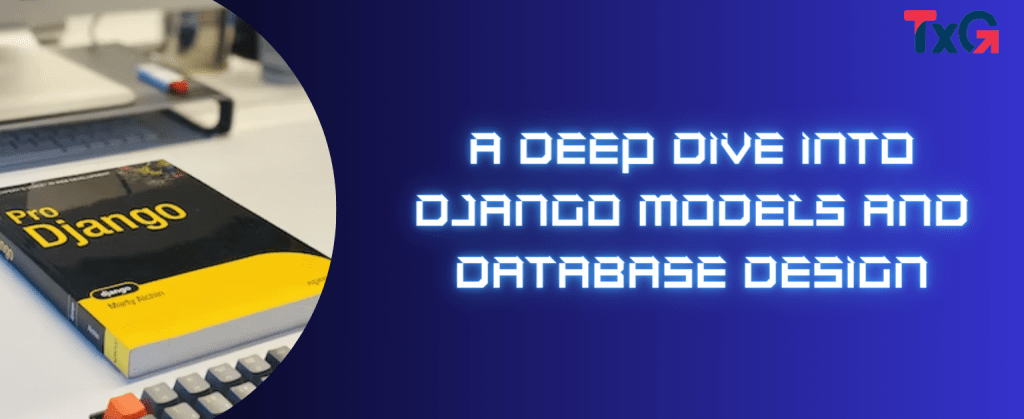 A Deep Dive into Django Models and Database Design - Tecnolynx